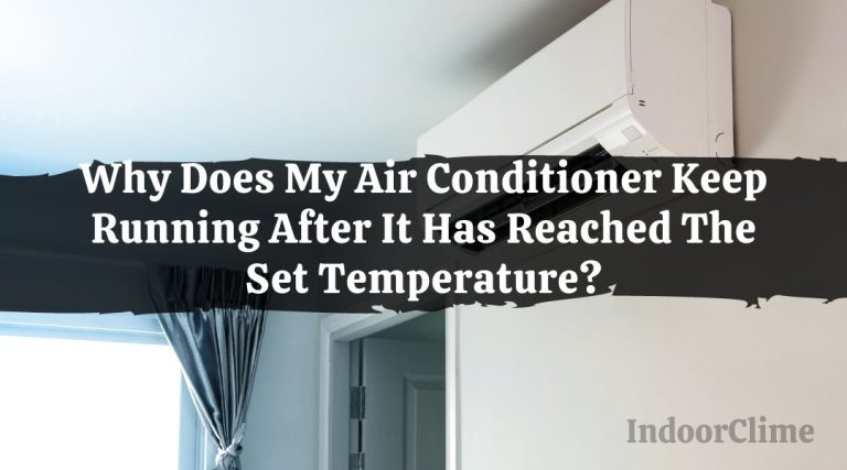 Why Does My Air Conditioner Keep Running After It Has Reached The Set Temperature? - IndoorClime