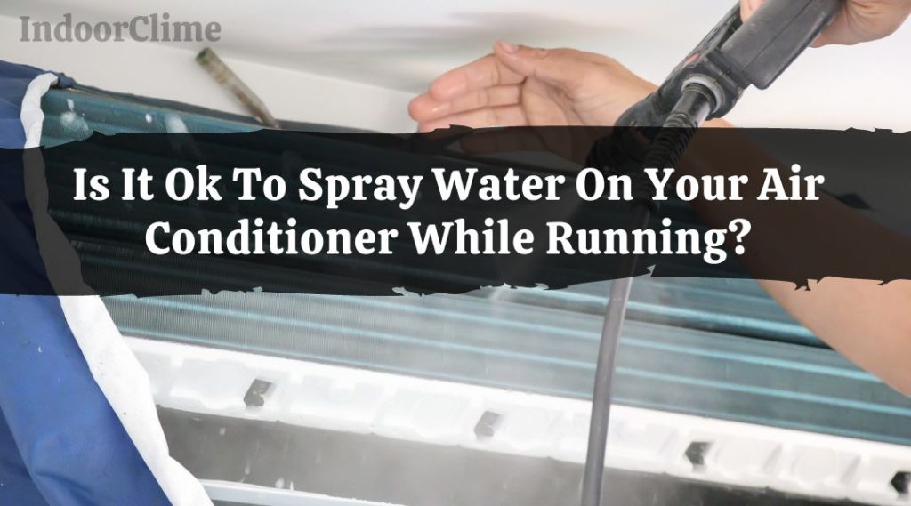 Spraying Water On Ac Condenser While Running