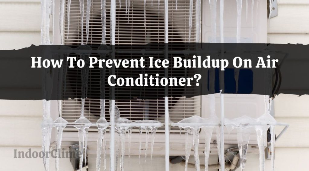 How To Prevent Ice Buildup On Air Conditioner? - IndoorClime