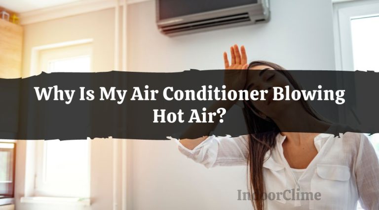 Why Is My Air Conditioner Blowing Hot Air? - IndoorClime