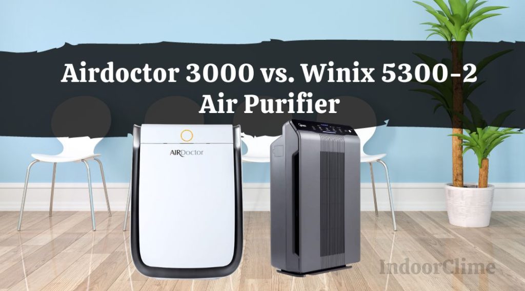 Air Doctor 3000 vs. Winix 5300-2 Air Purifier - IndoorClime